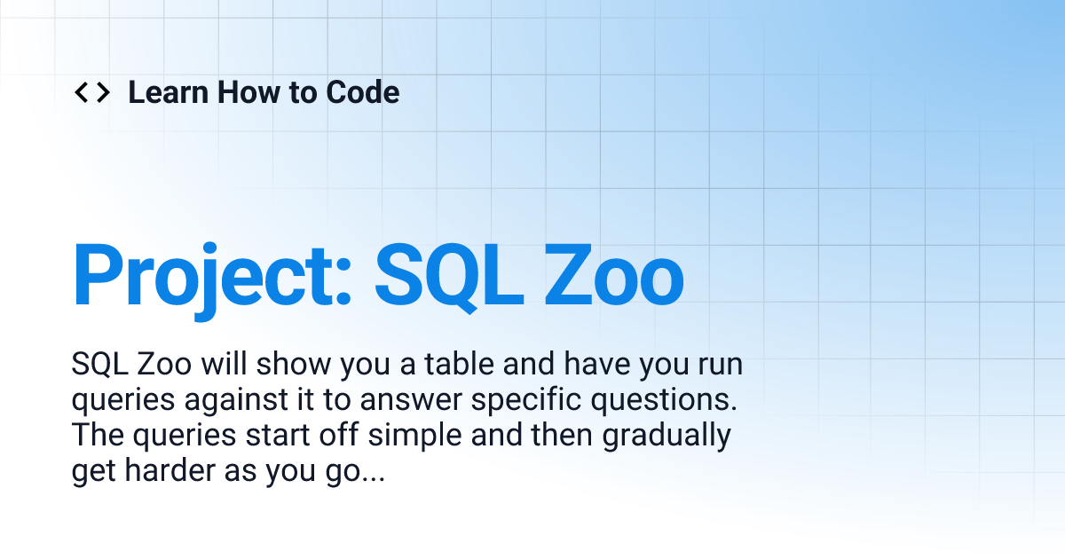 Project: SQL Zoo | Learn How to Code