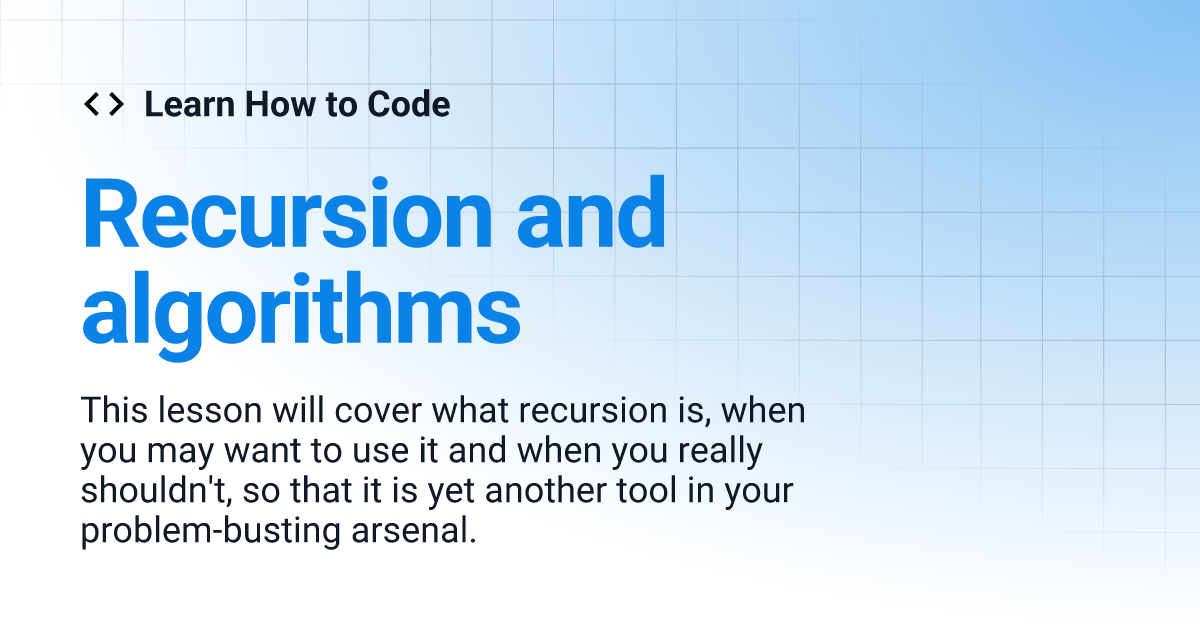 Recursion and algorithms | Learn How to Code
