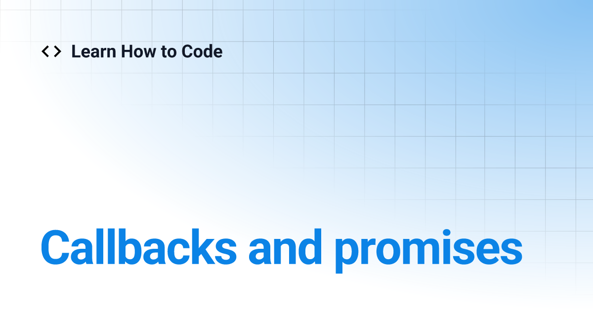 Callbacks and promises | Learn How to Code