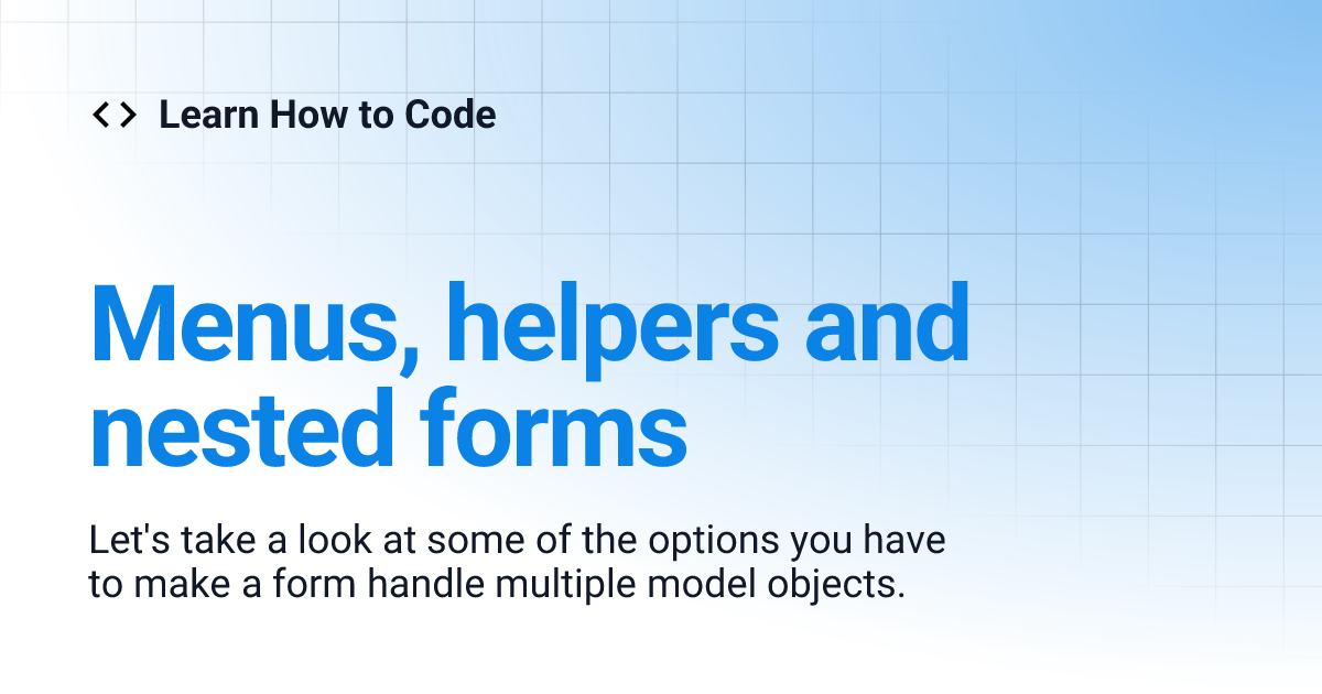 Menus, helpers and nested forms | Learn How to Code