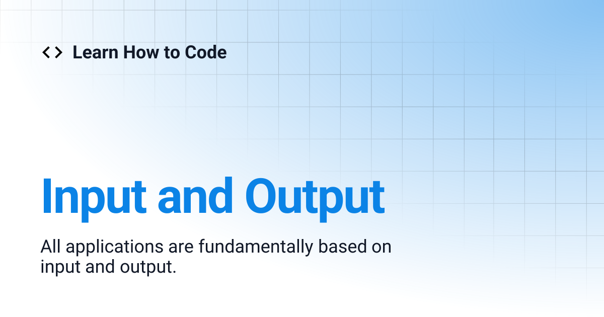 Input and Output | Learn How to Code