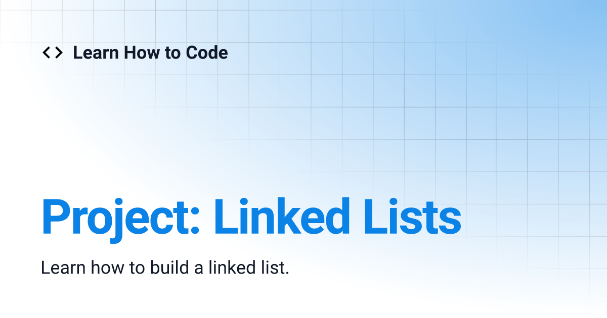 Project Linked Lists Learn How To Code 7110