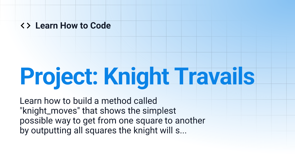 Project: Knight Travails | Learn How to Code